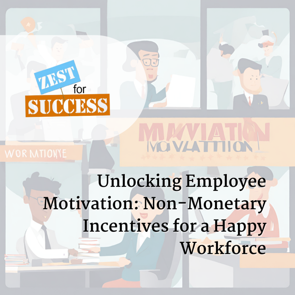 Unlocking Employee Motivation: Non-Monetary Incentives for a Happy ...